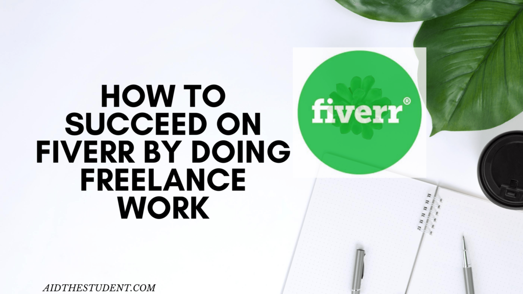 How to Succeed on Fiverr by Doing Freelance Work | Aid the student
