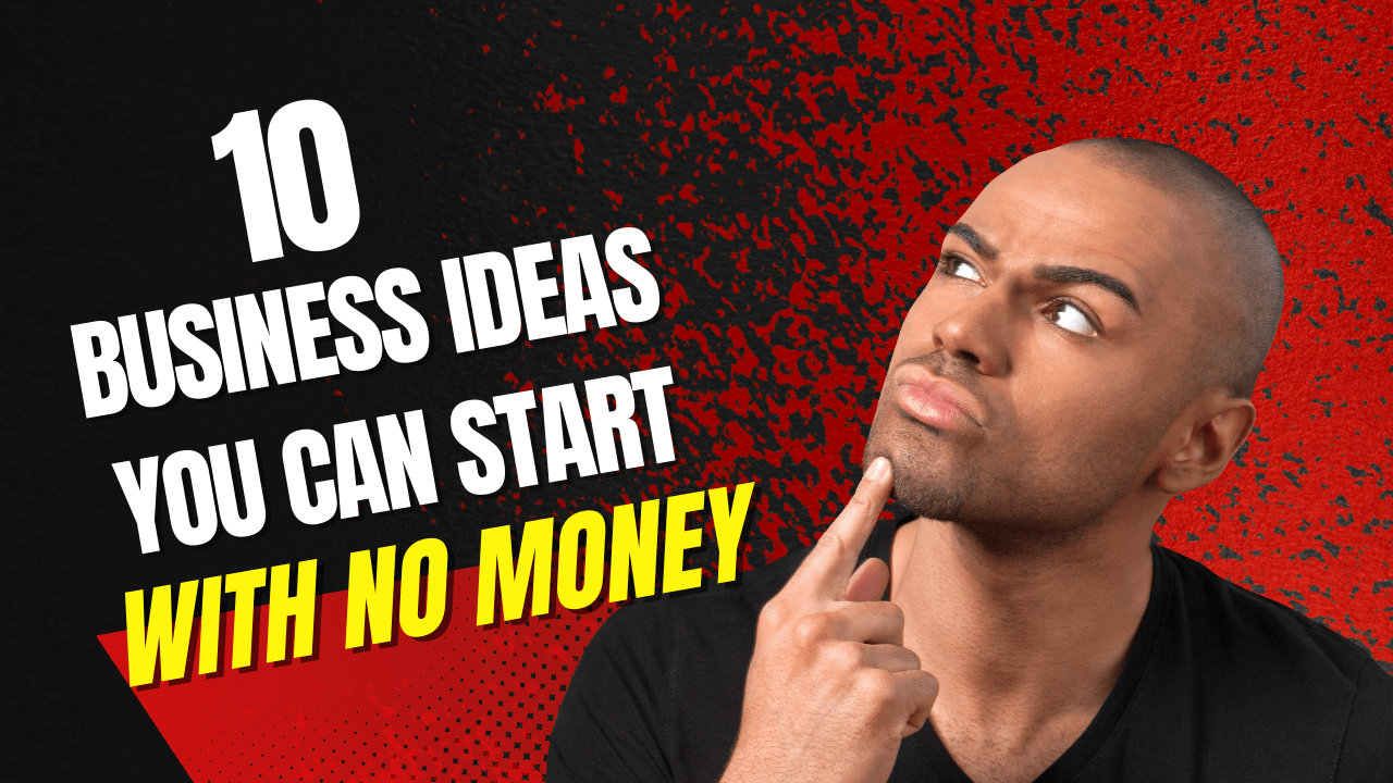 10 Business ideas you can start with no money | Aid the student